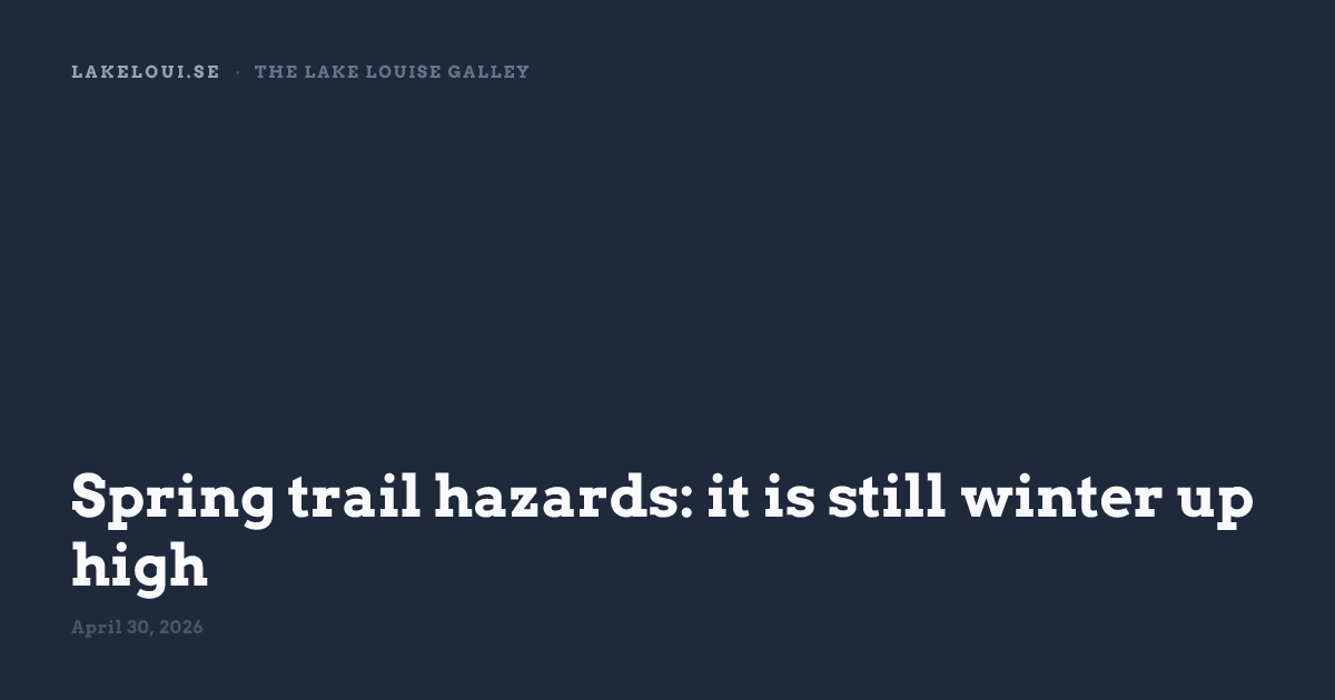 Spring trail hazards: it is still winter up high | A Field Guide to ...